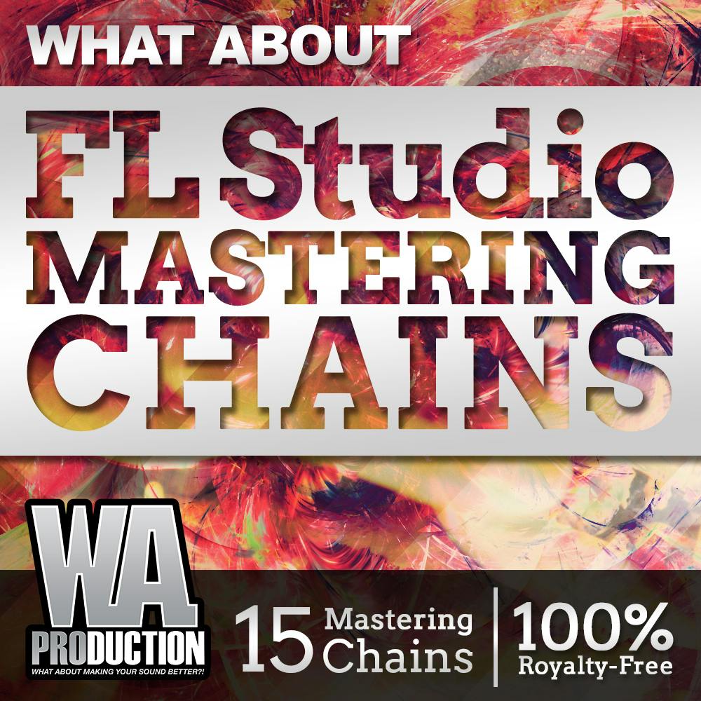 FL Studio Mastering Chains | W. A. Production