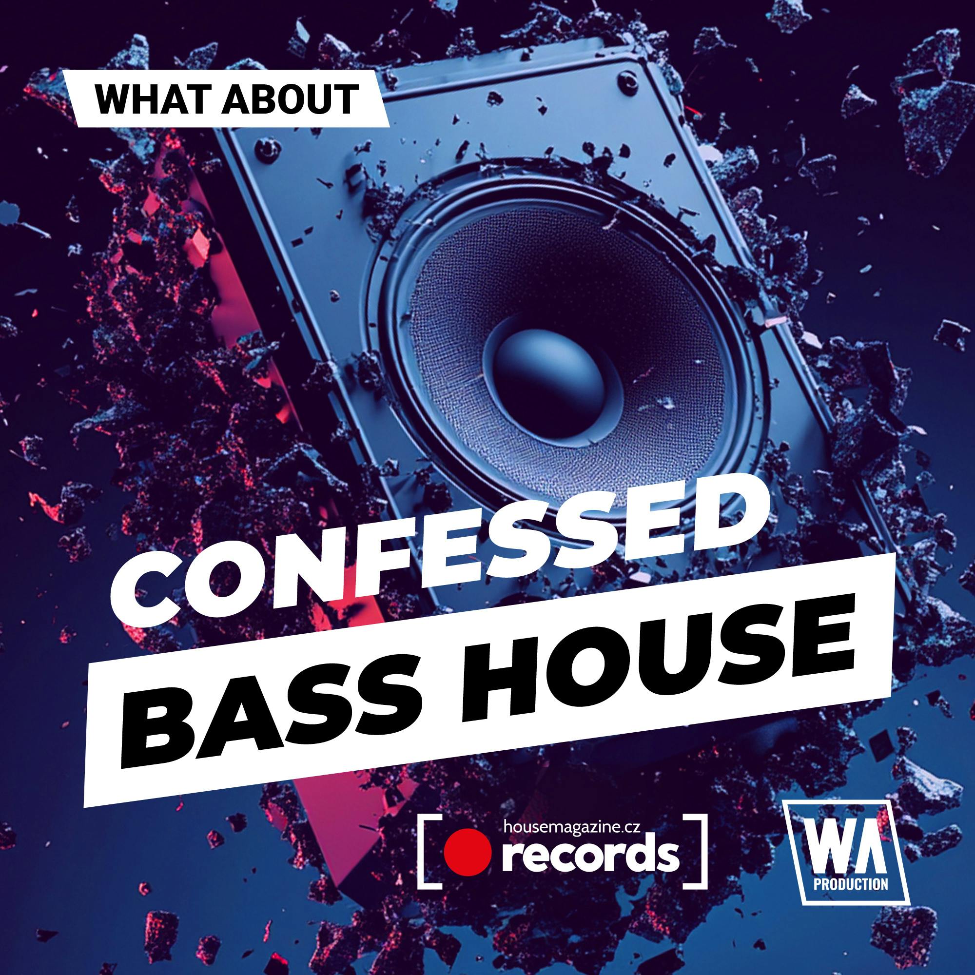 Confessed Bass House (by HouseMagazine.cz Records) | W. A. Production