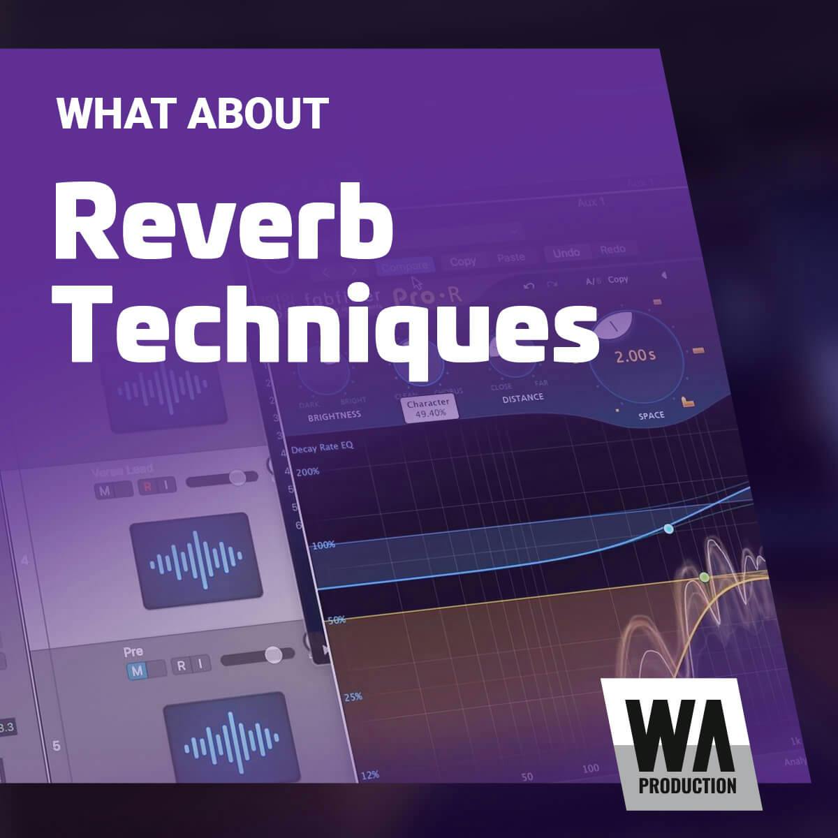 Reverb Techniques | W. A. Production