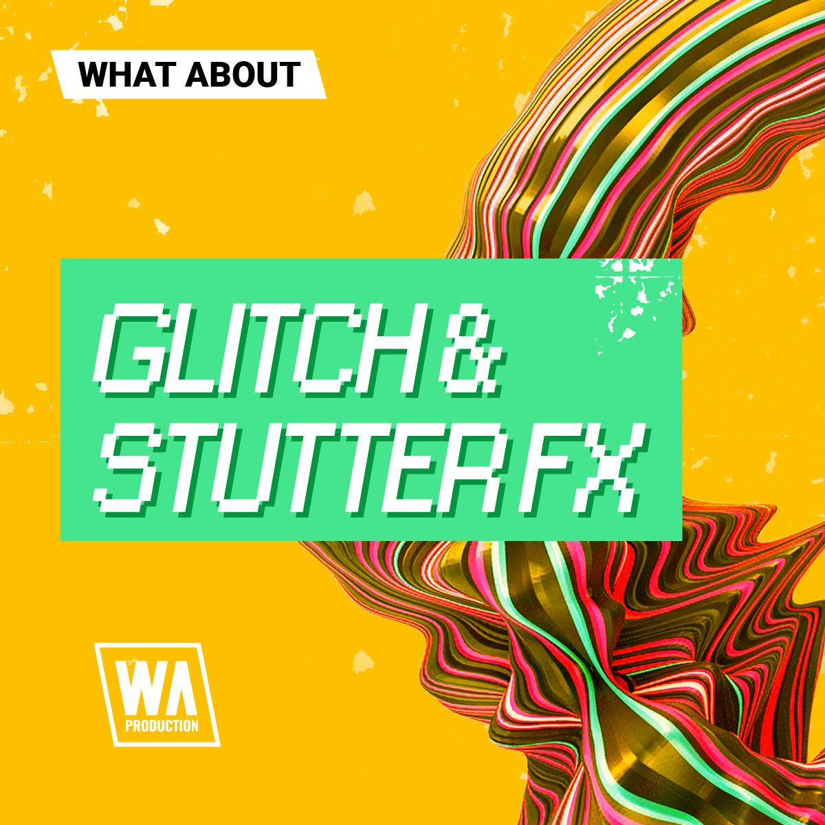 Glitch & Stutter FX | W. A. Production