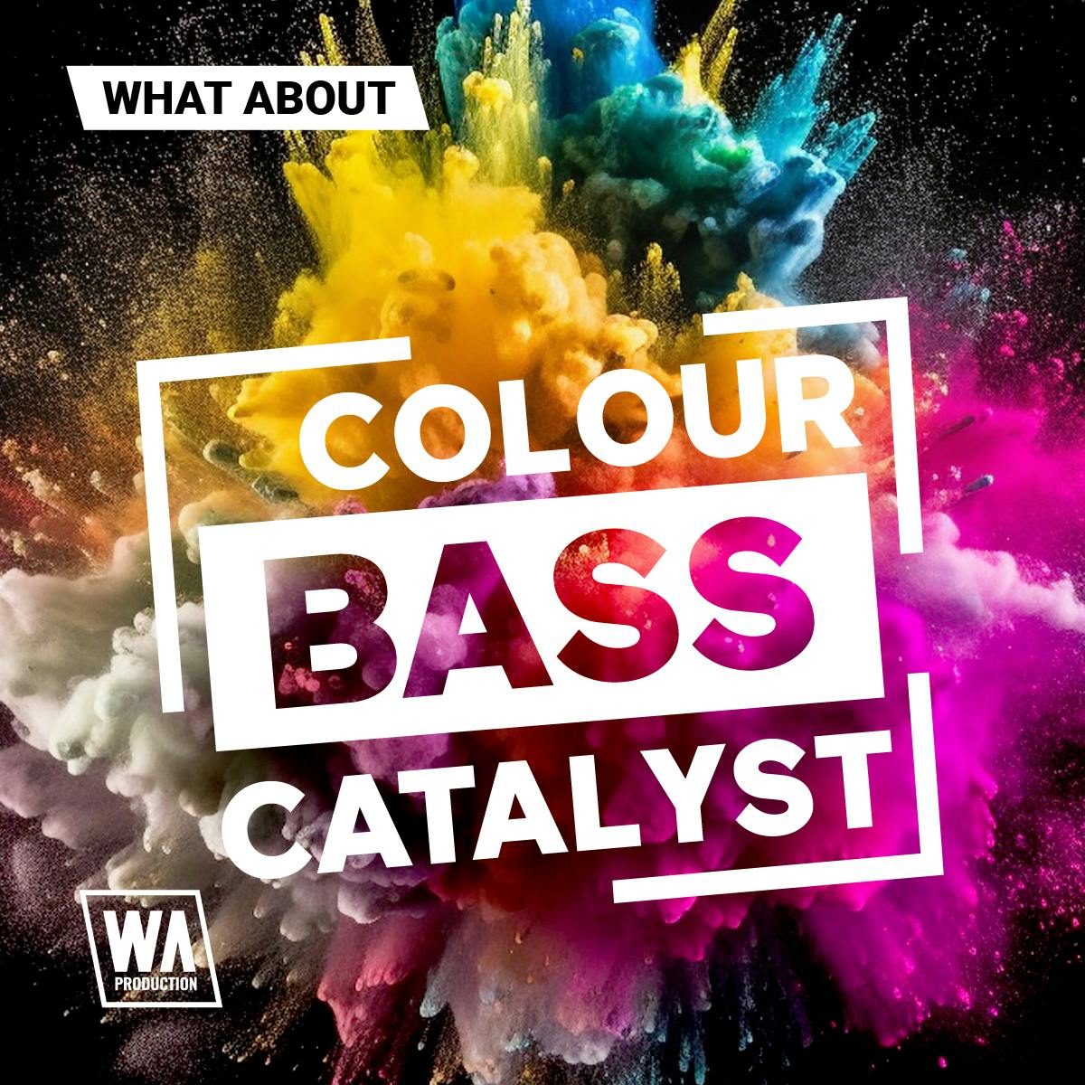 Colour Bass Catalyst | W. A. Production